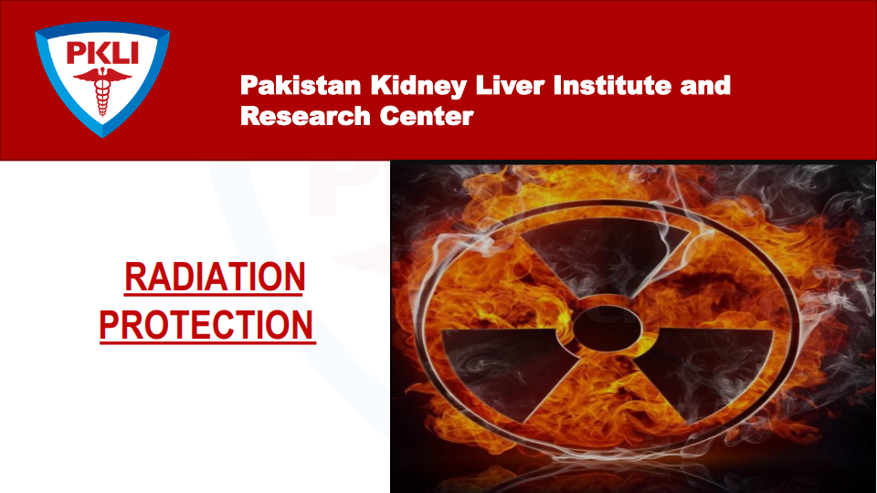 Radiation Protection – LMS – Pakistan Kidney and Liver Institute ...